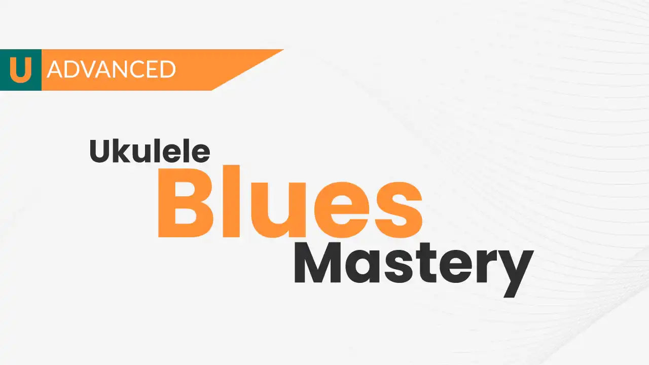 Ukulele Blues Mastery Course - Uke Like The Pros - Terry Carter Music Store